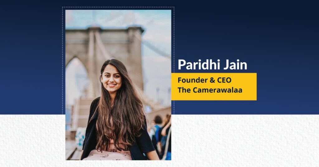 Paridhi Jain - Founder & CEO | The Camerawalaa | The Success Today
