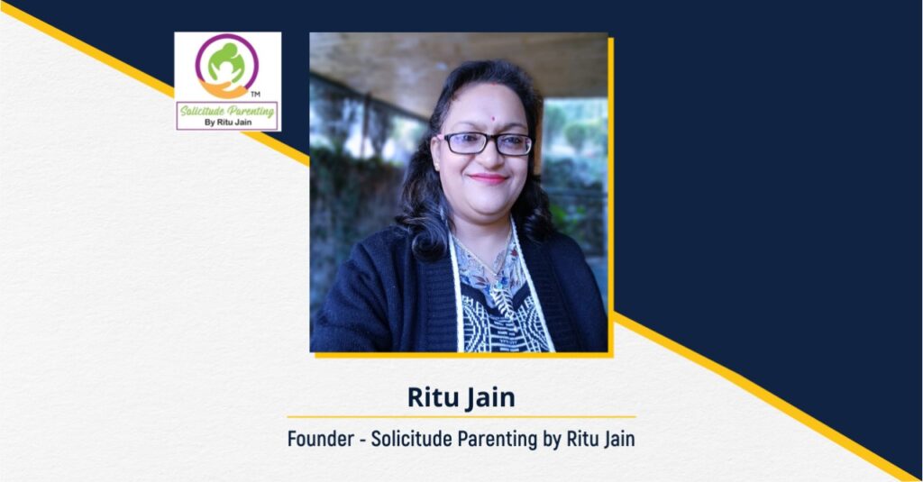 Ritu Jain - Founder | Solicitude Parenting by Ritu Jain | The Success Today